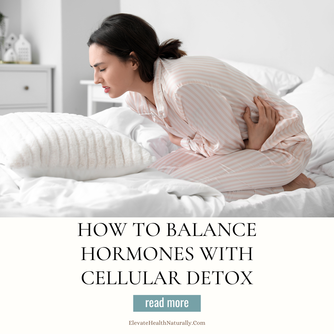 Balance Hormones With Cellular Detox - Elevate Health Naturally